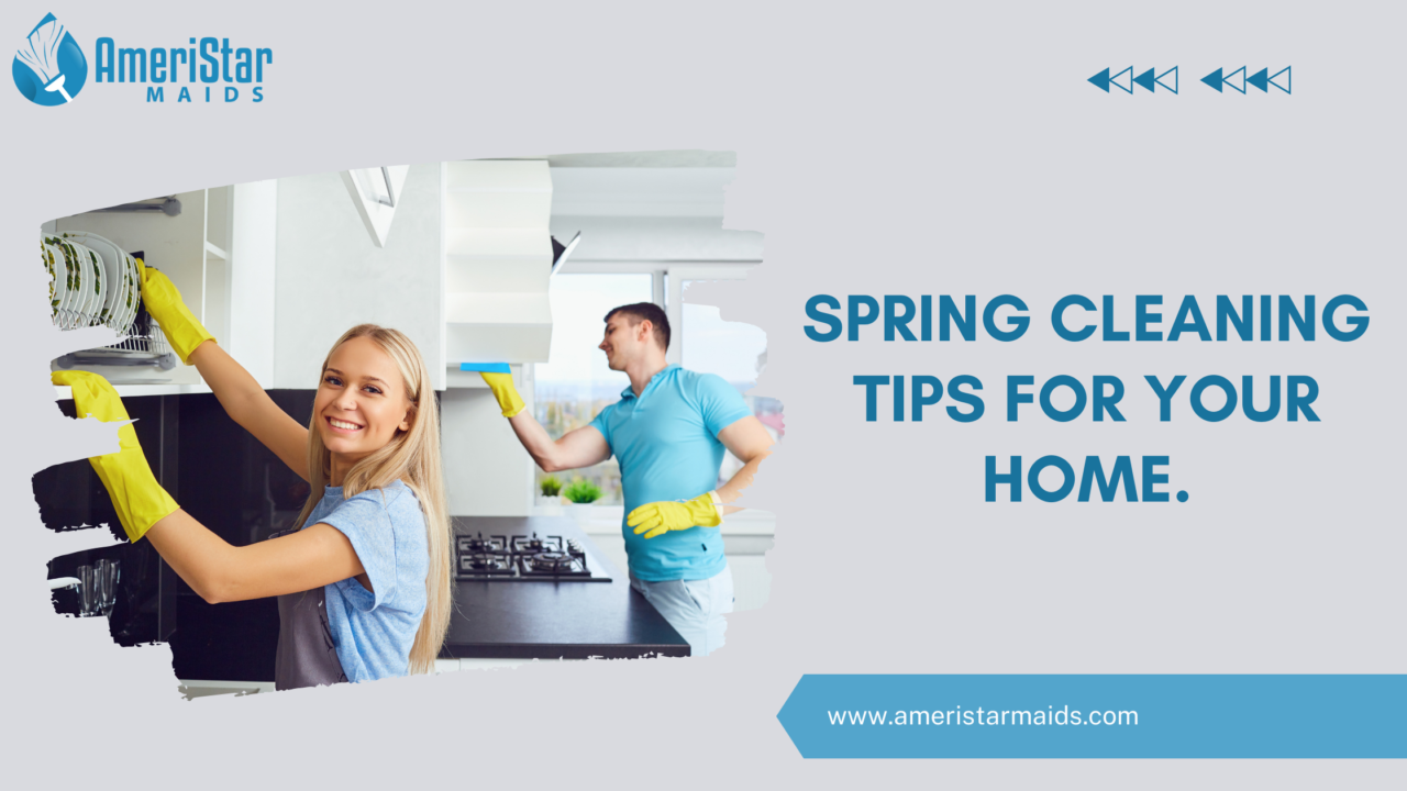 The Ultimate Spring Cleaning Checklist For Your Home - AmeriStar Maids
