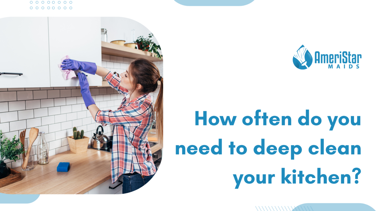 Here’s How Often To Clean Every Surface In Your Kitchen - AmeriStar Maids