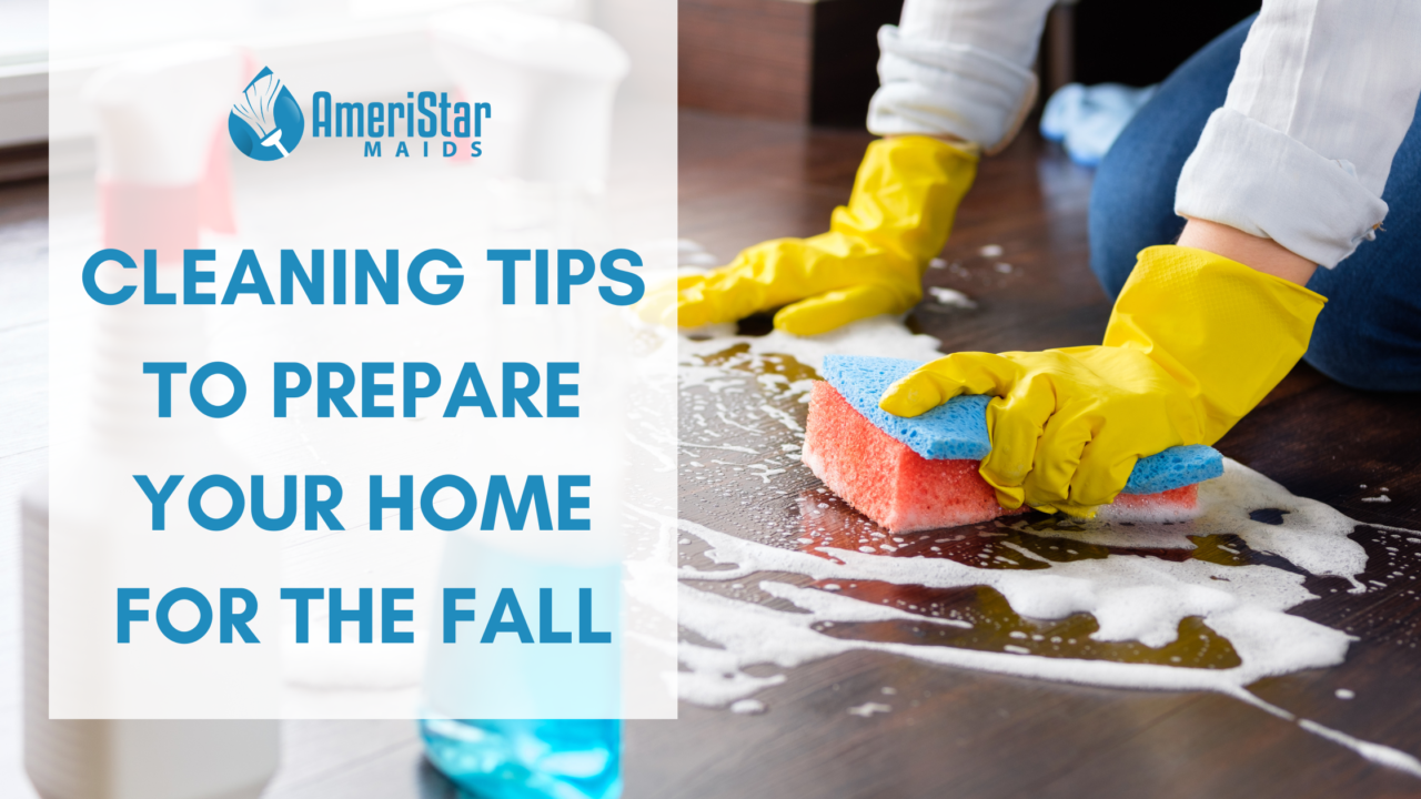 Ultimate Fall Cleaning Checklist - AmeriStar Maids