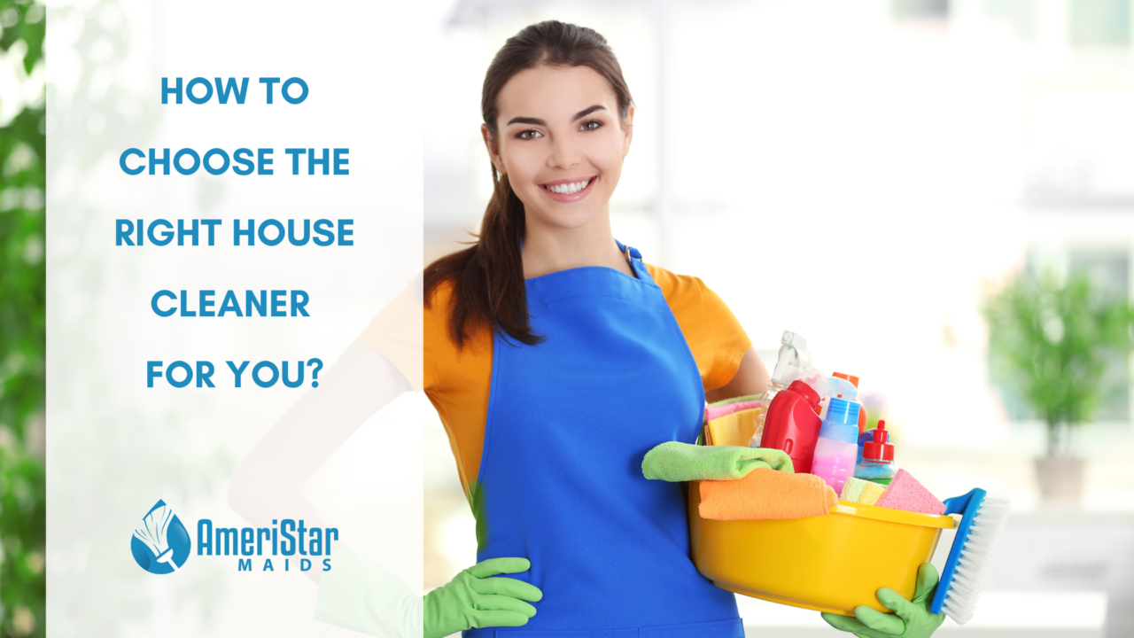 What to Look For When Hiring a Local House Cleaning Company - AmeriStar ...