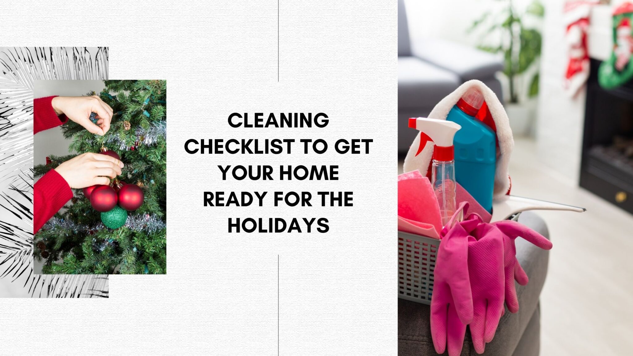 Cleaning Checklist to Get Your Home Ready for the Holidays